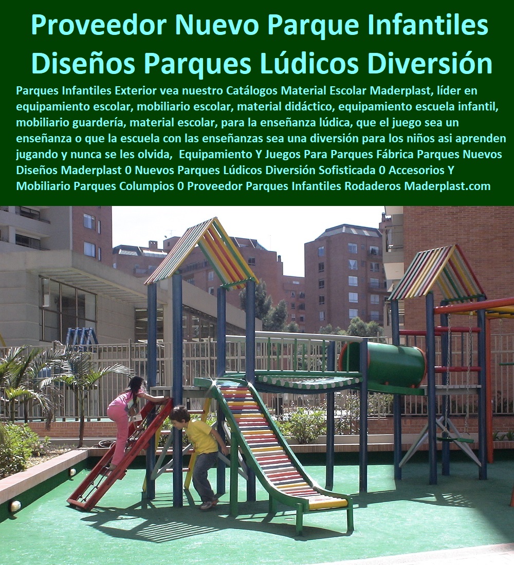 PARQUES JUEGOS INFANTILES MADERPLAST 0, PARQUE ACUÁTICO 0, RODADERO ...